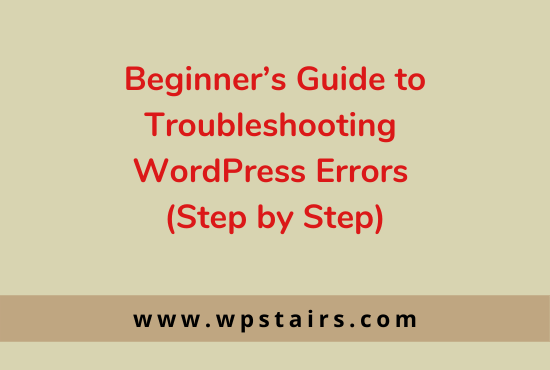 Beginner’s Guide to Troubleshooting WordPress Errors (Step by Step ...