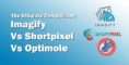 The Ultimate Comparison: Imagify Vs Shortpixel Vs Optimole - WpStairs